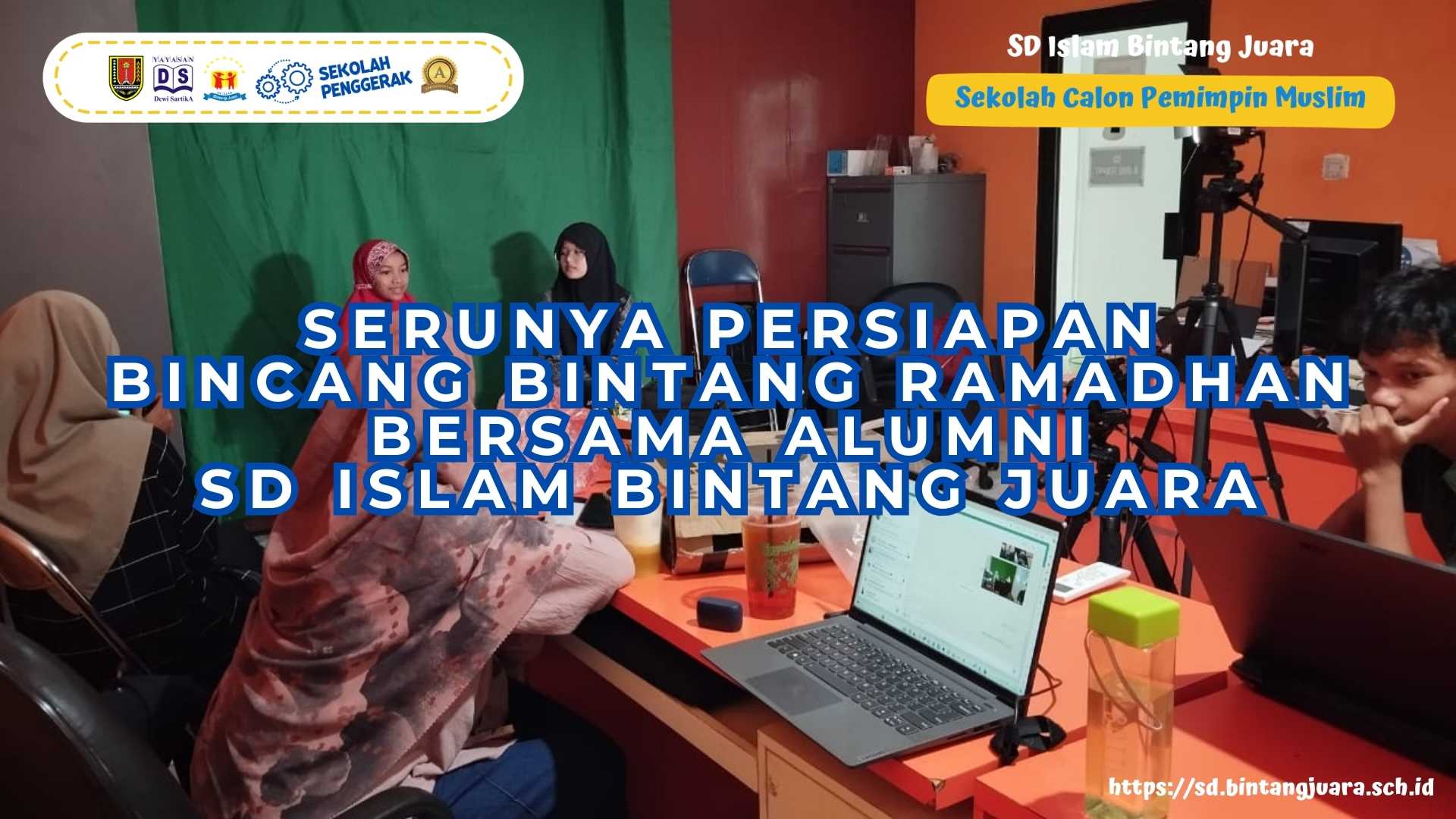 √ Serunya Persiapan Bincang Bintang Ramadhan bersama Alumni SD Islam ...